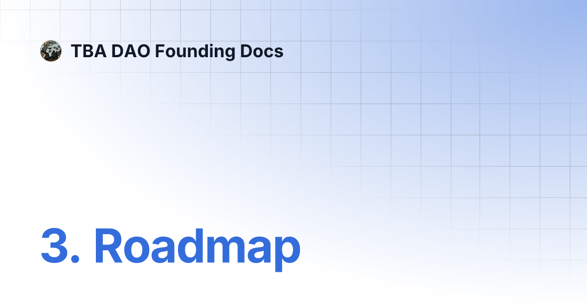 3. Roadmap | TBA DAO Founding Docs